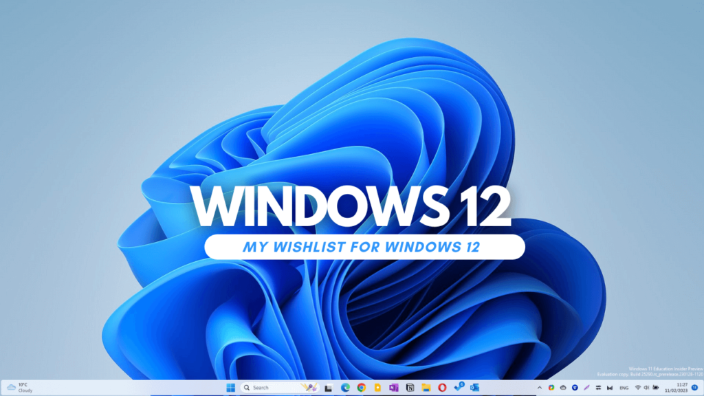 My Wishlist for Windows 12: 3 Things I Hope Change!